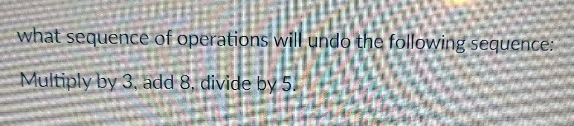Solved what sequence of operations will undo the following | Chegg.com