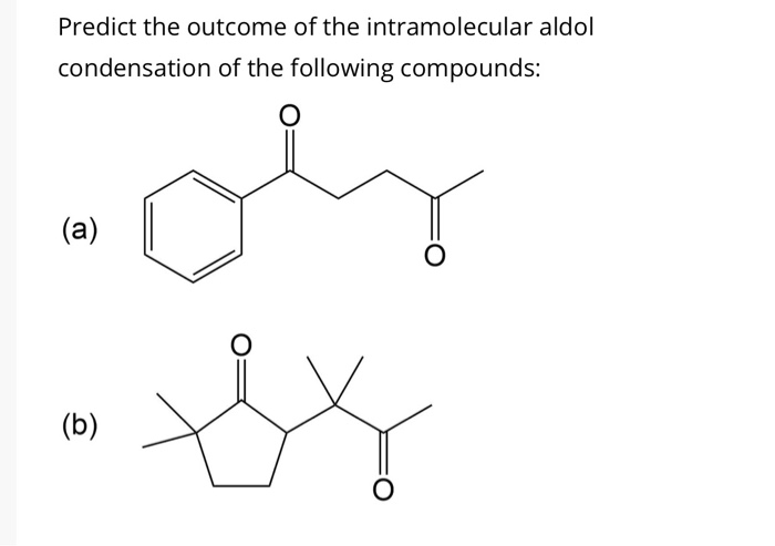 Solved Predict the outcome of the intramolecular aldol | Chegg.com