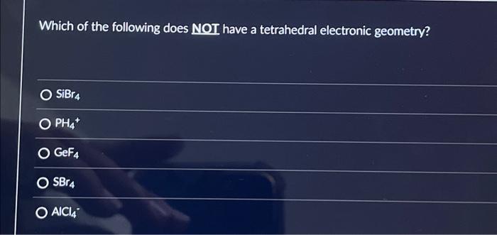 Solved Which of the following does NOT have a tetrahedral | Chegg.com