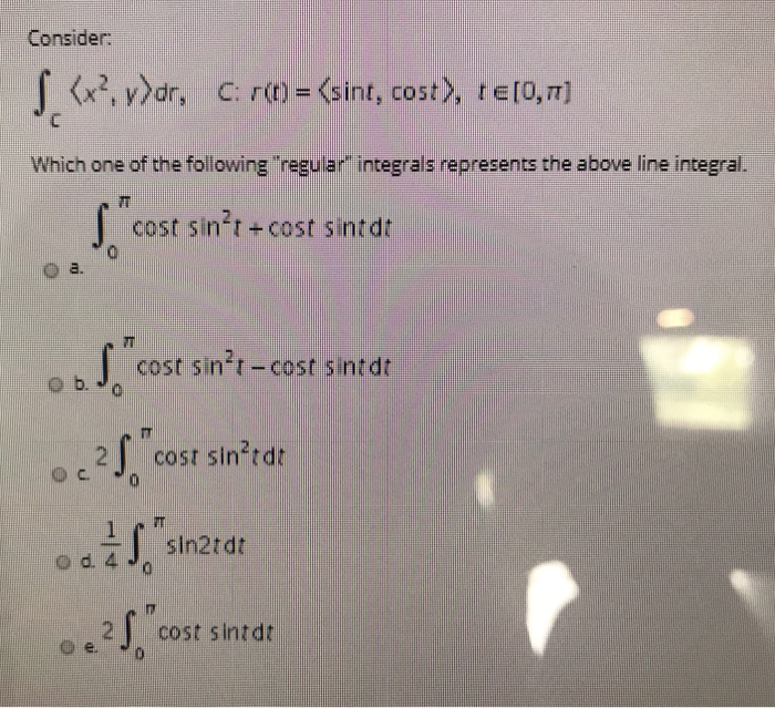 Solved Consider: (x?. v>dr, c: r(t) = (sint, cost), te[0,1] | Chegg.com