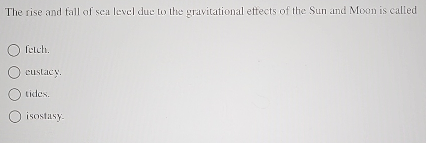 Solved The rise and fall of sea level due to the | Chegg.com