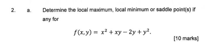 Solved a. Determine the local maximum, local minimum or | Chegg.com