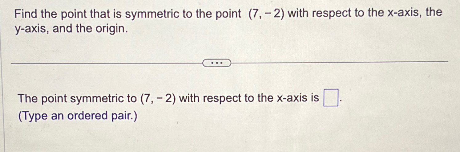 Solved Find the point that is symmetric to the point (7,-2) | Chegg.com