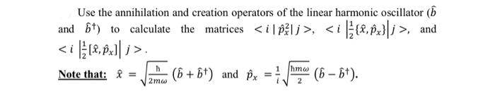 Solved Use the annihilation and creation operators of the | Chegg.com