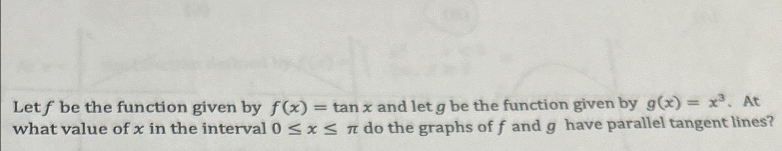 Solved Let f ﻿be the function given by f(x)=tanx ﻿and let g | Chegg.com