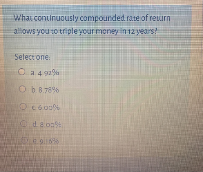 Solved What continuously compounded rate of return allows | Chegg.com