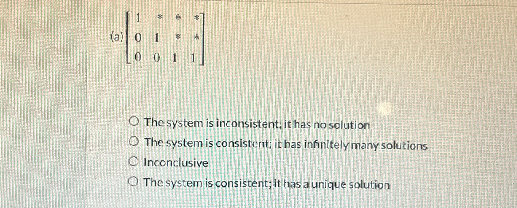 Solved (a) [1******01****0011]• ﻿The system is inconsistent; | Chegg.com