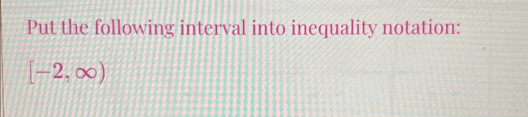 Solved Put the following interval into inequality | Chegg.com