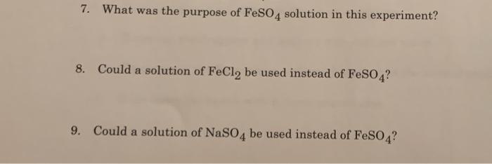 Solved 7. What was the purpose of FeSO4 solution in this | Chegg.com