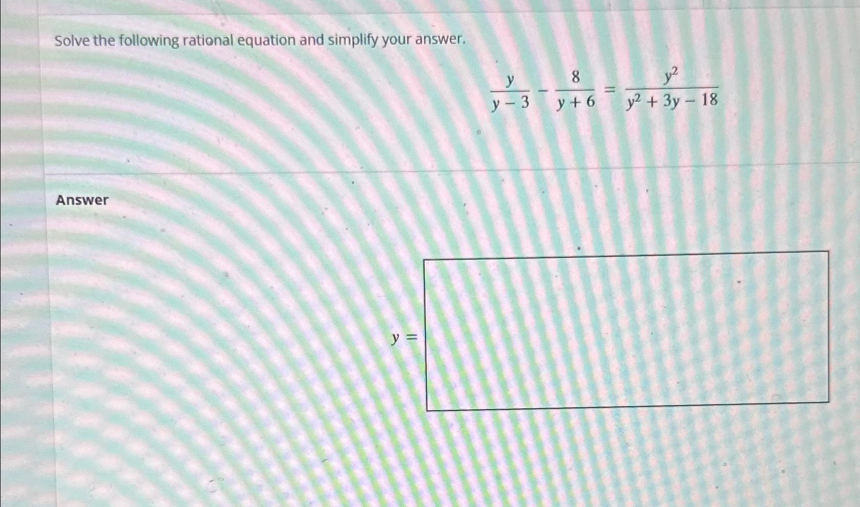 Solved Solve the following rational equation and simplify | Chegg.com