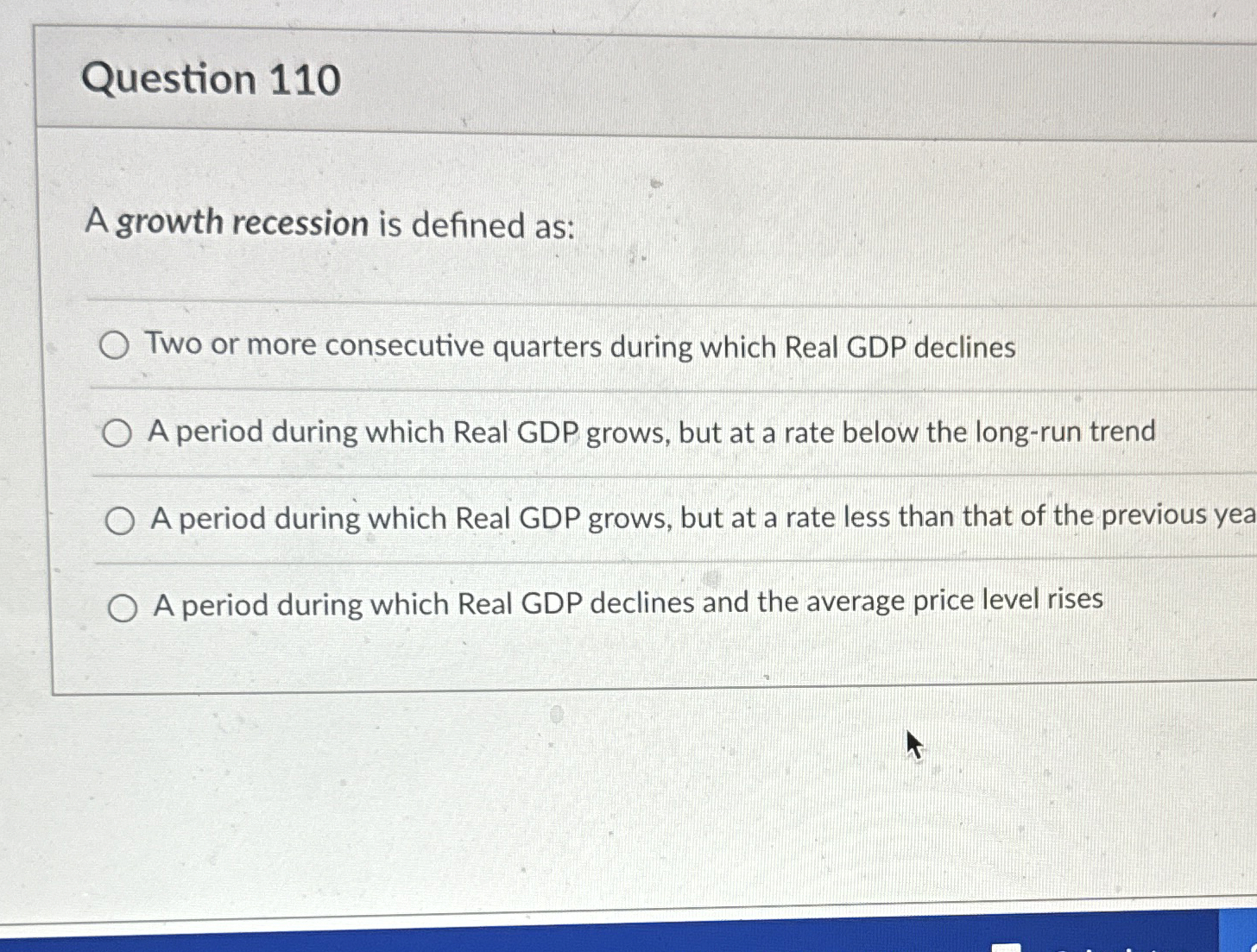 Solved Question 110A growth recession is defined as:Two or | Chegg.com