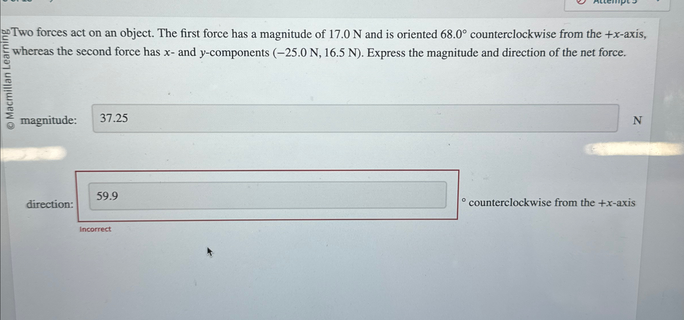 Solved Two Forces Act On An Object The First Force Has A