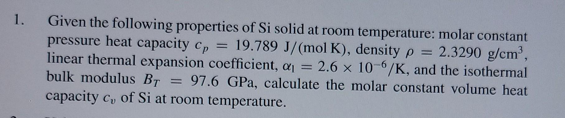 Solved Given the following properties of Si solid at room | Chegg.com
