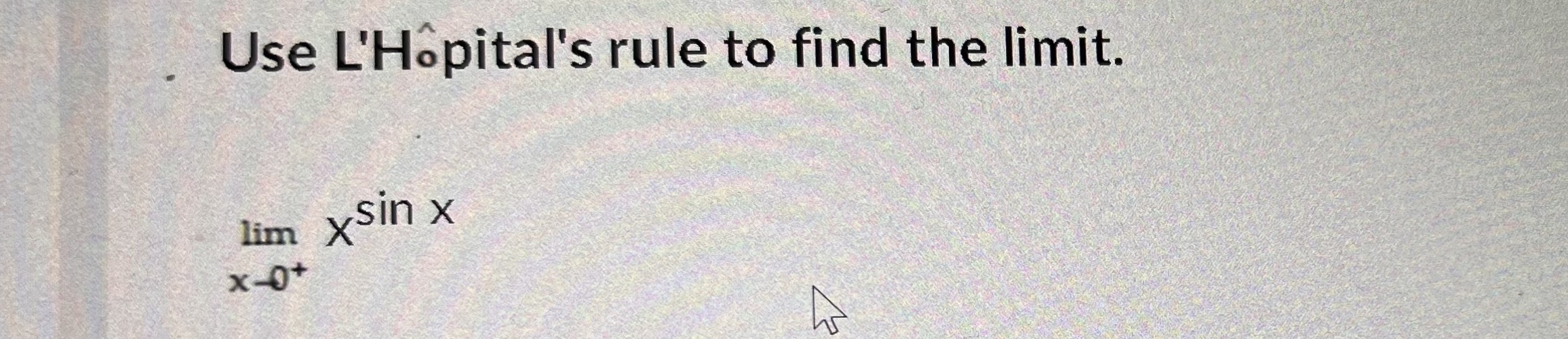 Solved Use L'Hopital's rule to find the limit.limx→0+xsinx | Chegg.com