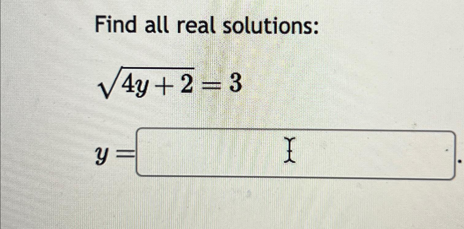 Solved Find all real solutions:4y+22=3y = | Chegg.com