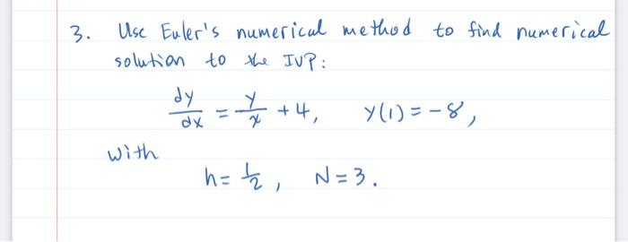 Solved 3. Use Euler's numerical method to find numerical | Chegg.com