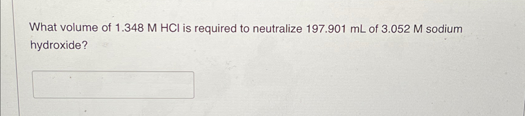 Solved What volume of 1.348 M HCl ﻿is required to neutralize | Chegg.com