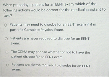 Solved When preparing a patient for an EENT exam, which of | Chegg.com