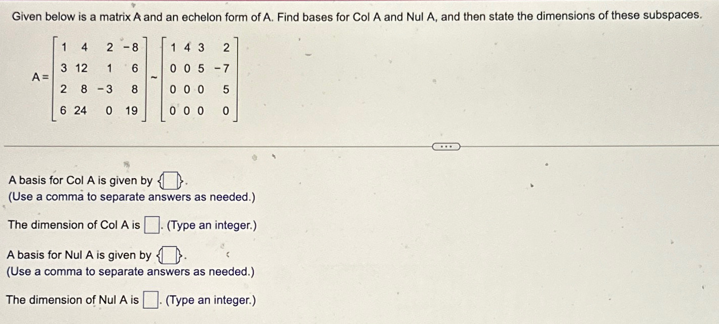 Solved Given below is a matrix A and an echelon form of A. | Chegg.com