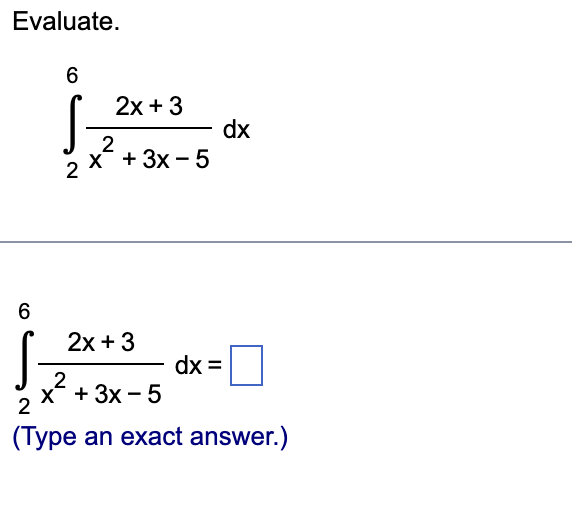 Solved Evaluate.∫262x+3x2+3x-5dx∫262x+3x2+3x-5dx=(Type an | Chegg.com