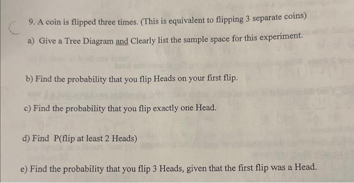 Solved 9. A coin is flipped three times. (This is equivalent | Chegg.com