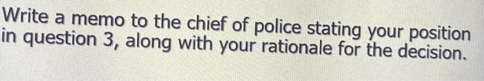 Solved Write a memo to the chief of police stating your | Chegg.com