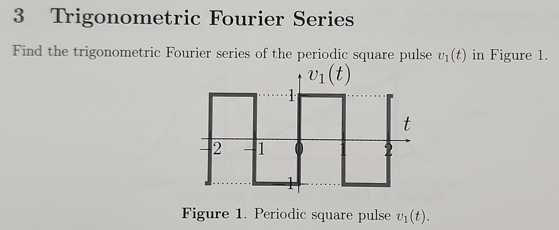 Solved 3 Trigonometric Fourier Series Find the trigonometric | Chegg.com