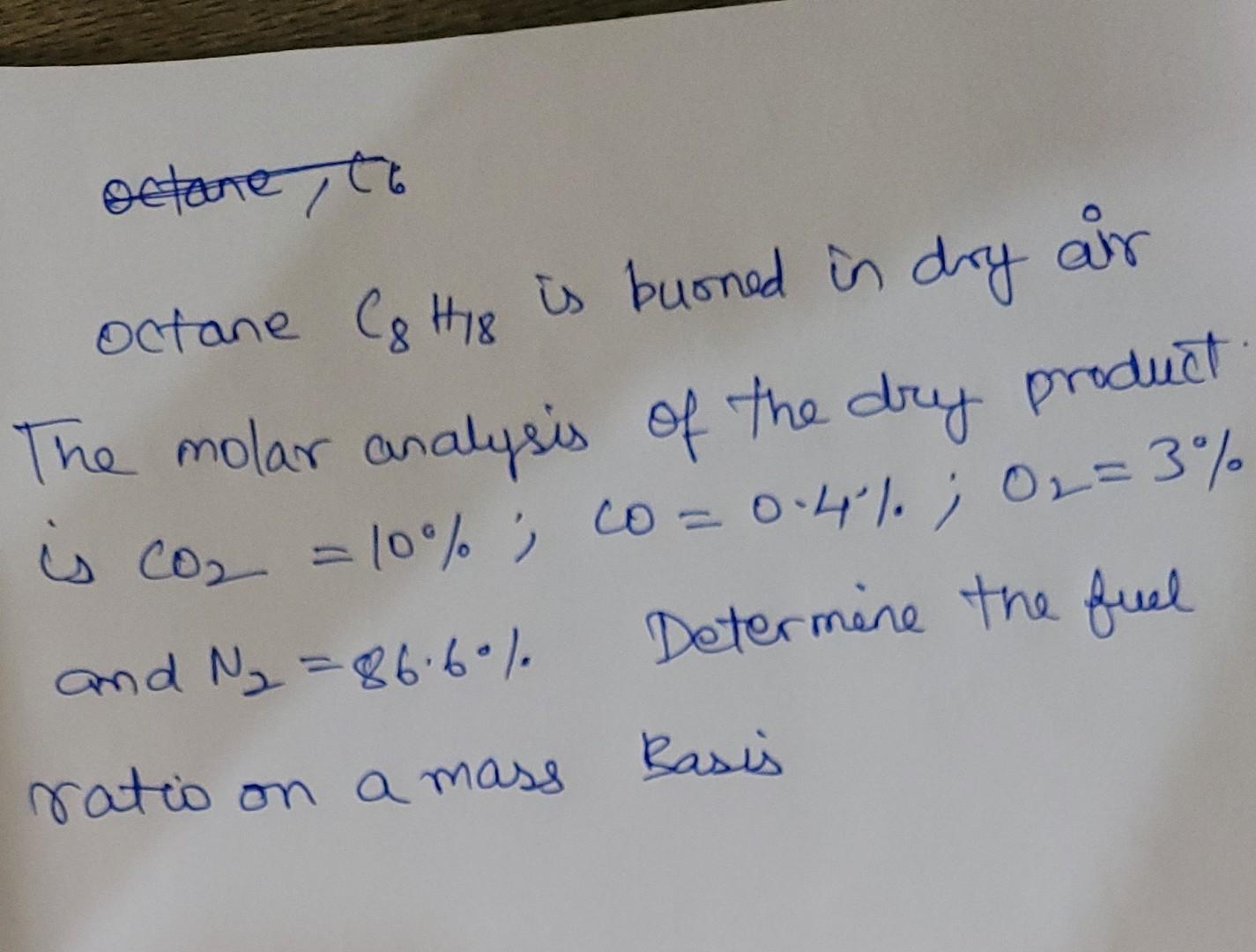 Solved octane, to octane Cg Hig is burned in dry air The | Chegg.com