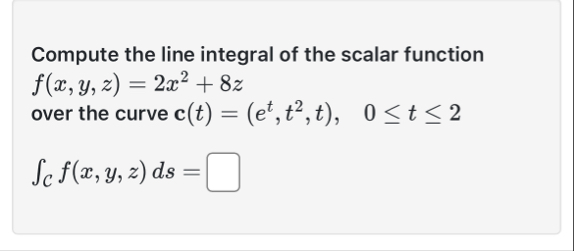 Solved Compute the line integral of the scalar function | Chegg.com