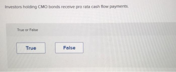 Solved Investors holding CMO bonds receive pro rata cash | Chegg.com