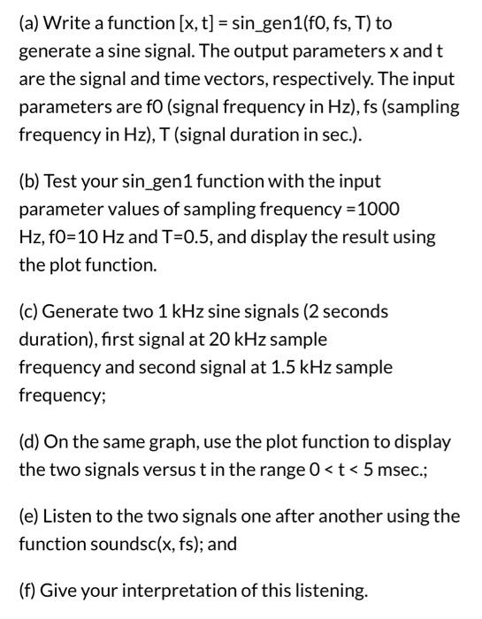 Solved (a) Write a function [x,t]=sin_gen1(fO,fs,T) to | Chegg.com