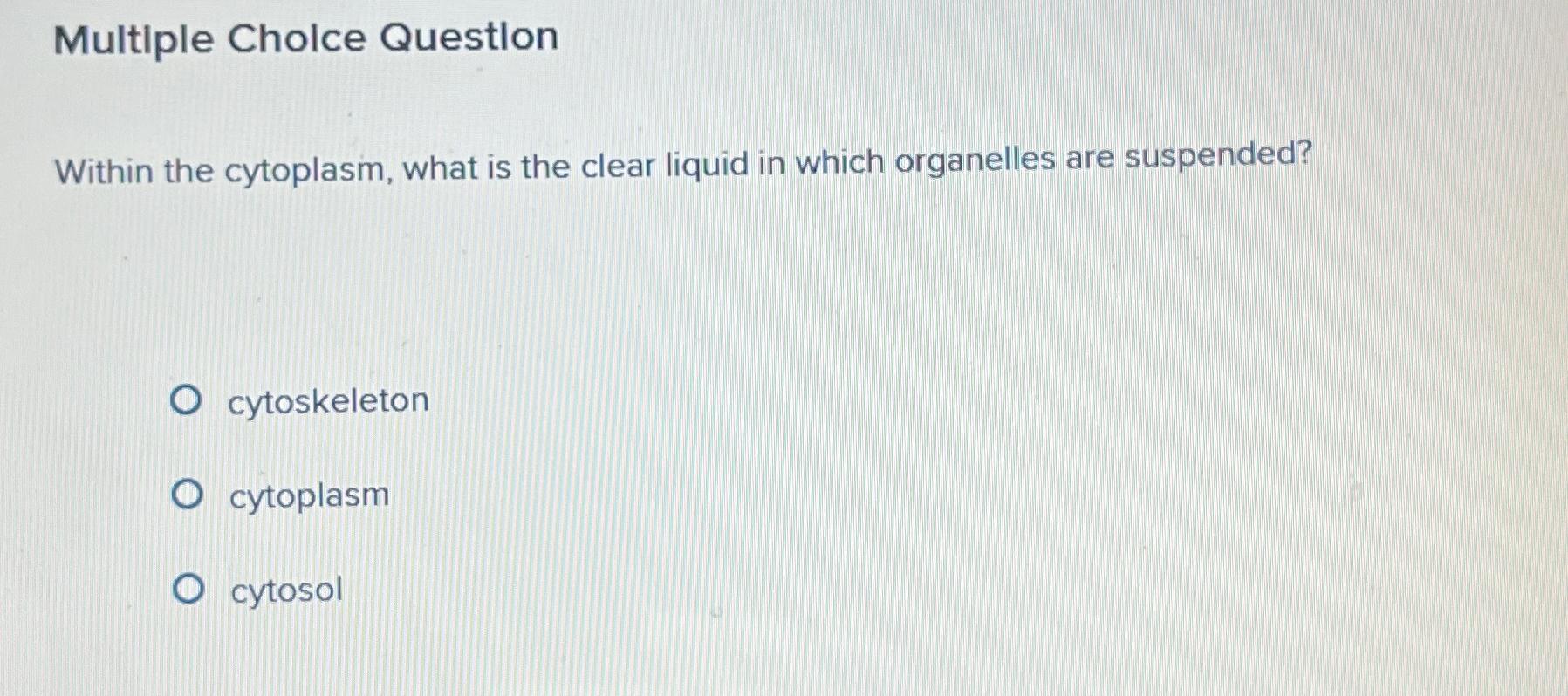 Solved Multlple Cholce QuestlonWithin the cytoplasm, what is | Chegg.com