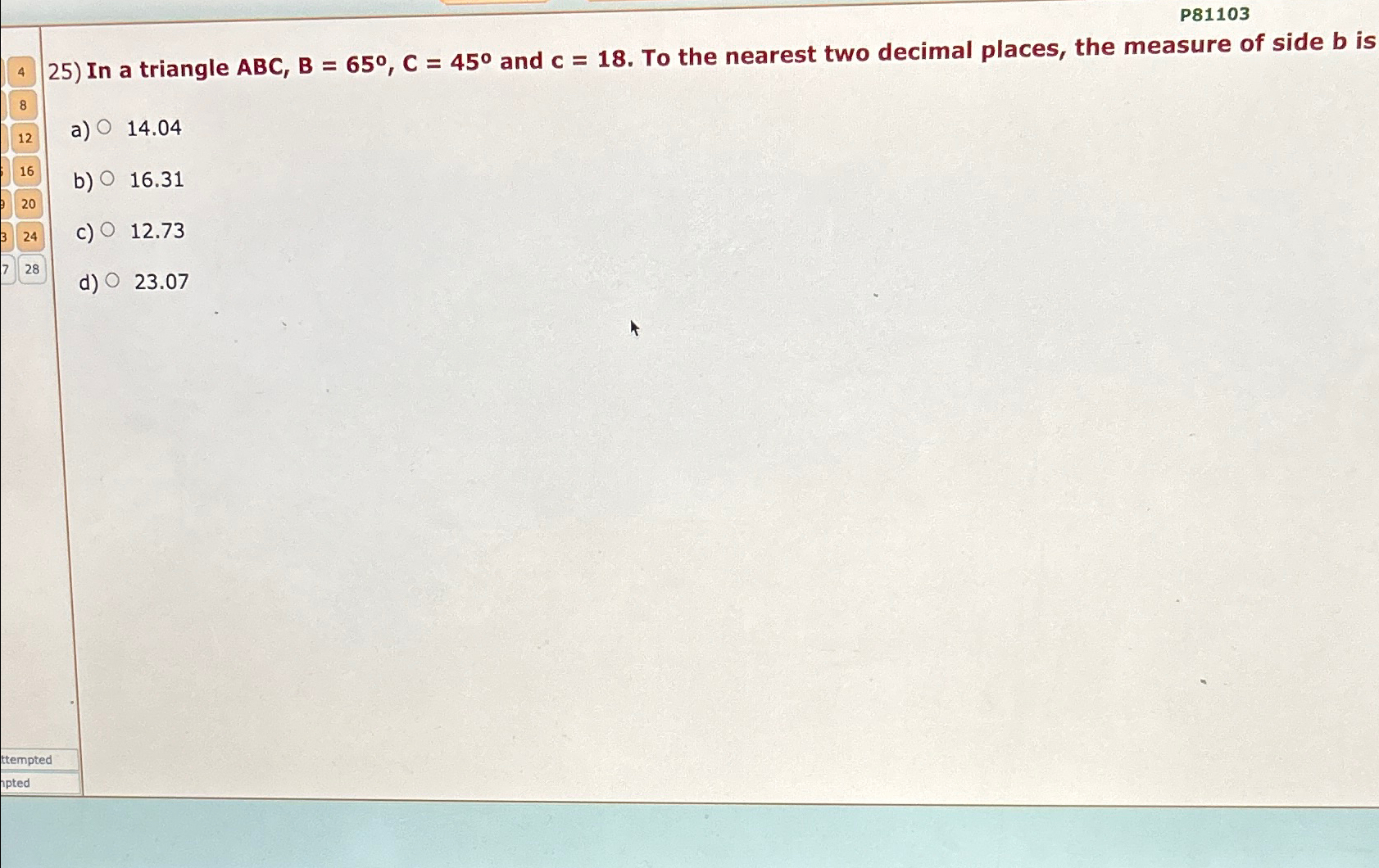 Solved P811034In a triangle ABC,B=65°,C=45° ﻿and c=18. ﻿To | Chegg.com