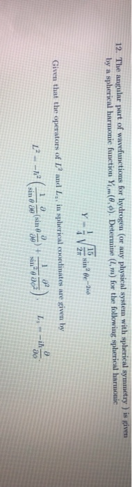 Solved 12. The angular part of wavefunctions for hydrogen | Chegg.com