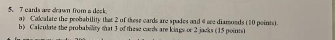 Solved 5. 7 cards are drawn from a deck. a) Calculate the | Chegg.com
