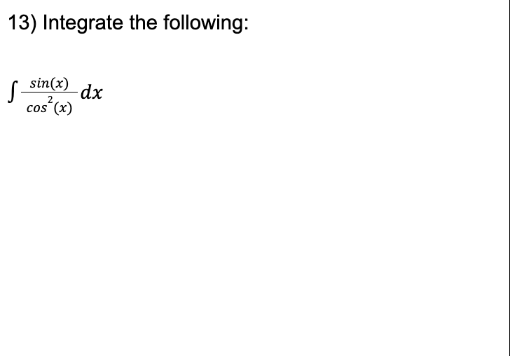 Solved Integrate the following:∫sin(x)cos2(x)dx | Chegg.com Solved Integrate the following:∫sin(x)cos2(x)dx | Chegg.com