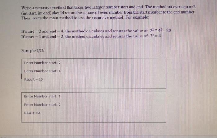 Solved Write a recursive method that takes two integer | Chegg.com