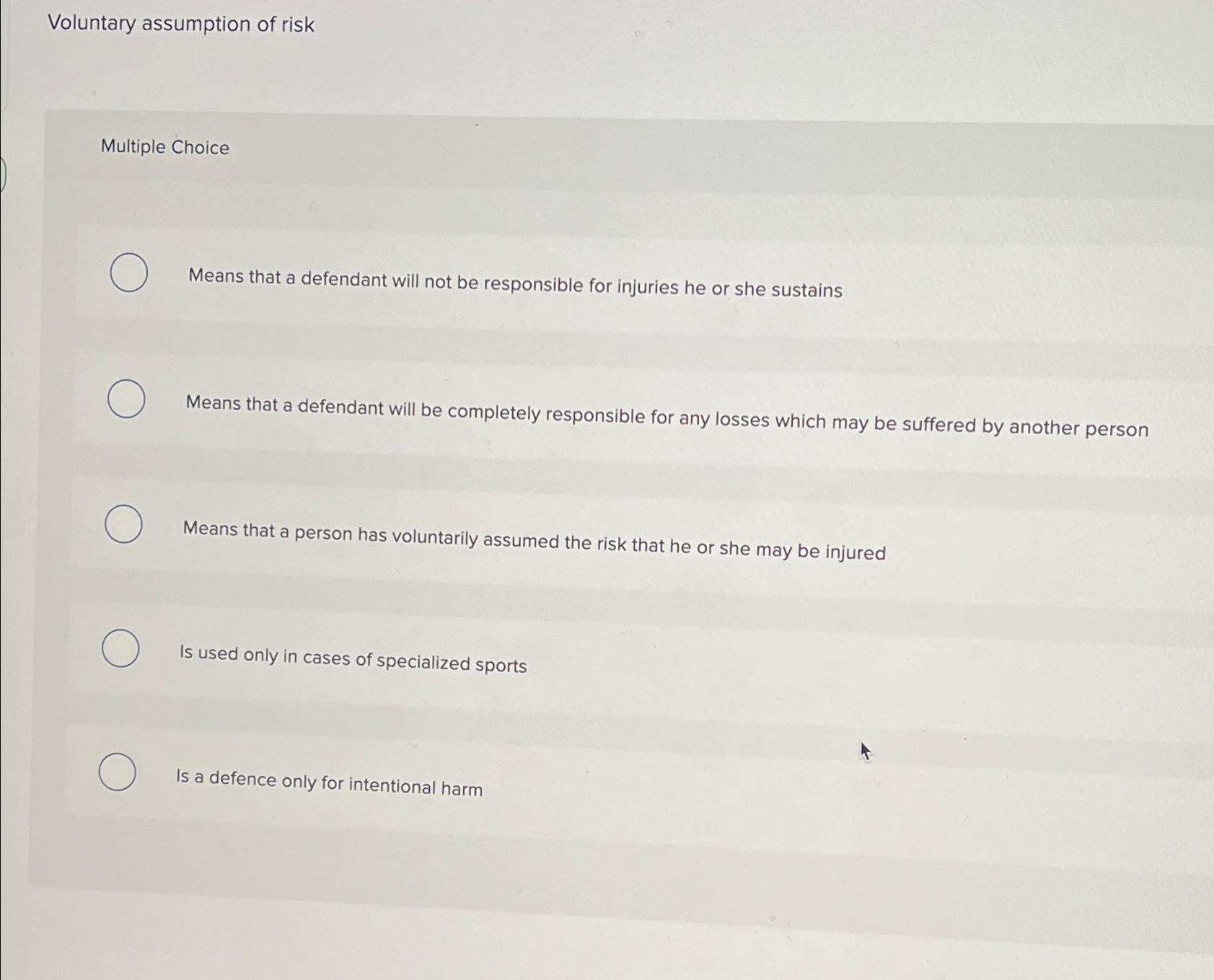 Solved Voluntary assumption of riskMultiple ChoiceMeans that | Chegg.com