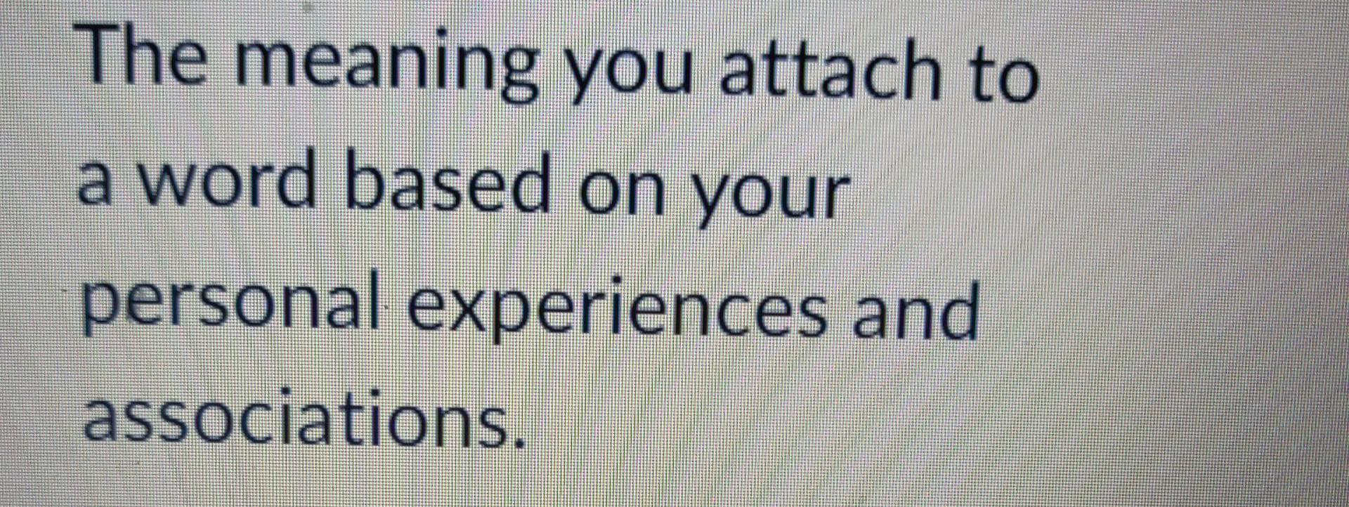 Solved The meaning you attach to a word based on your | Chegg.com