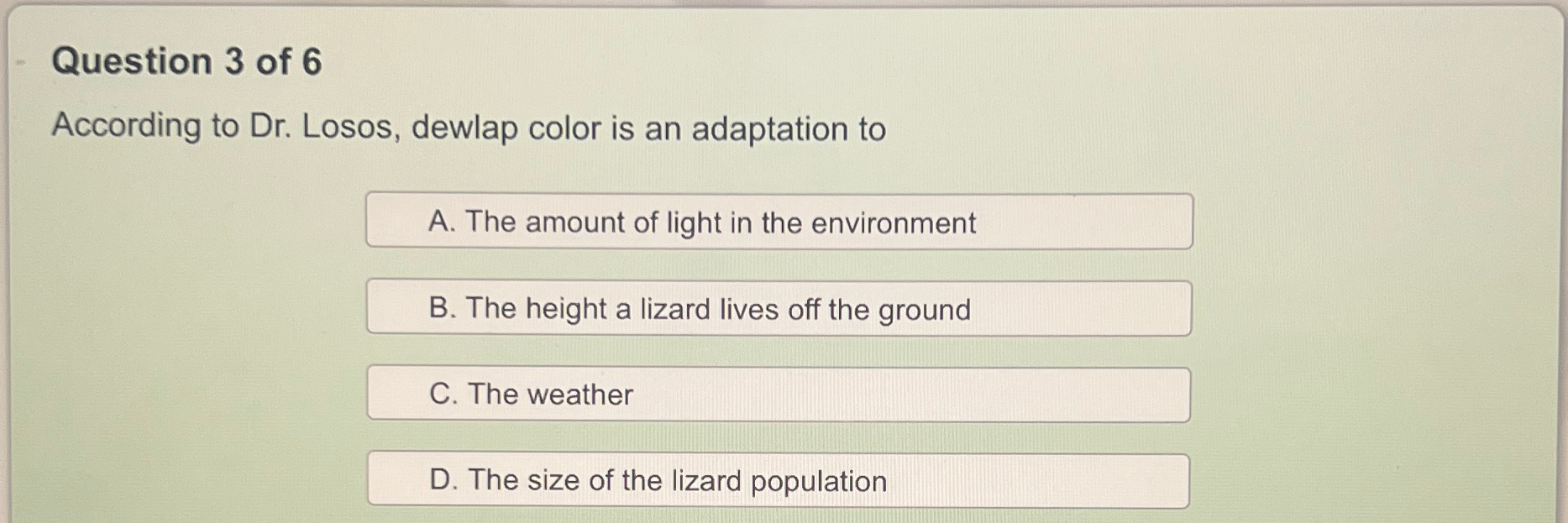 Solved Question 3 ﻿of 6According to Dr. ﻿Losos, dewlap color | Chegg.com
