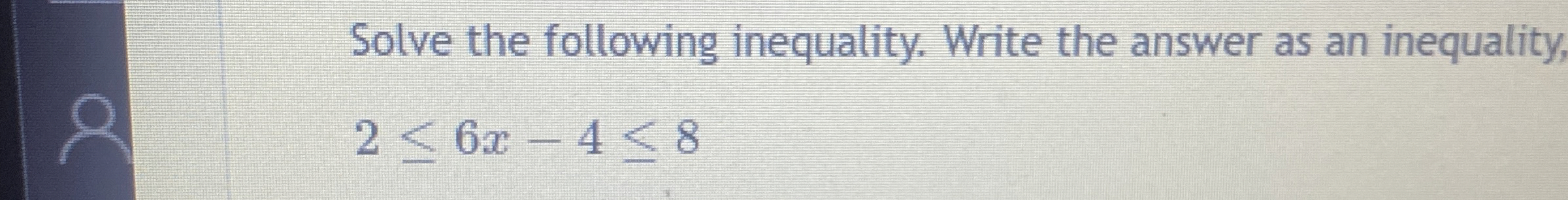 Solved Solve the following inequality. Write the answer as | Chegg.com
