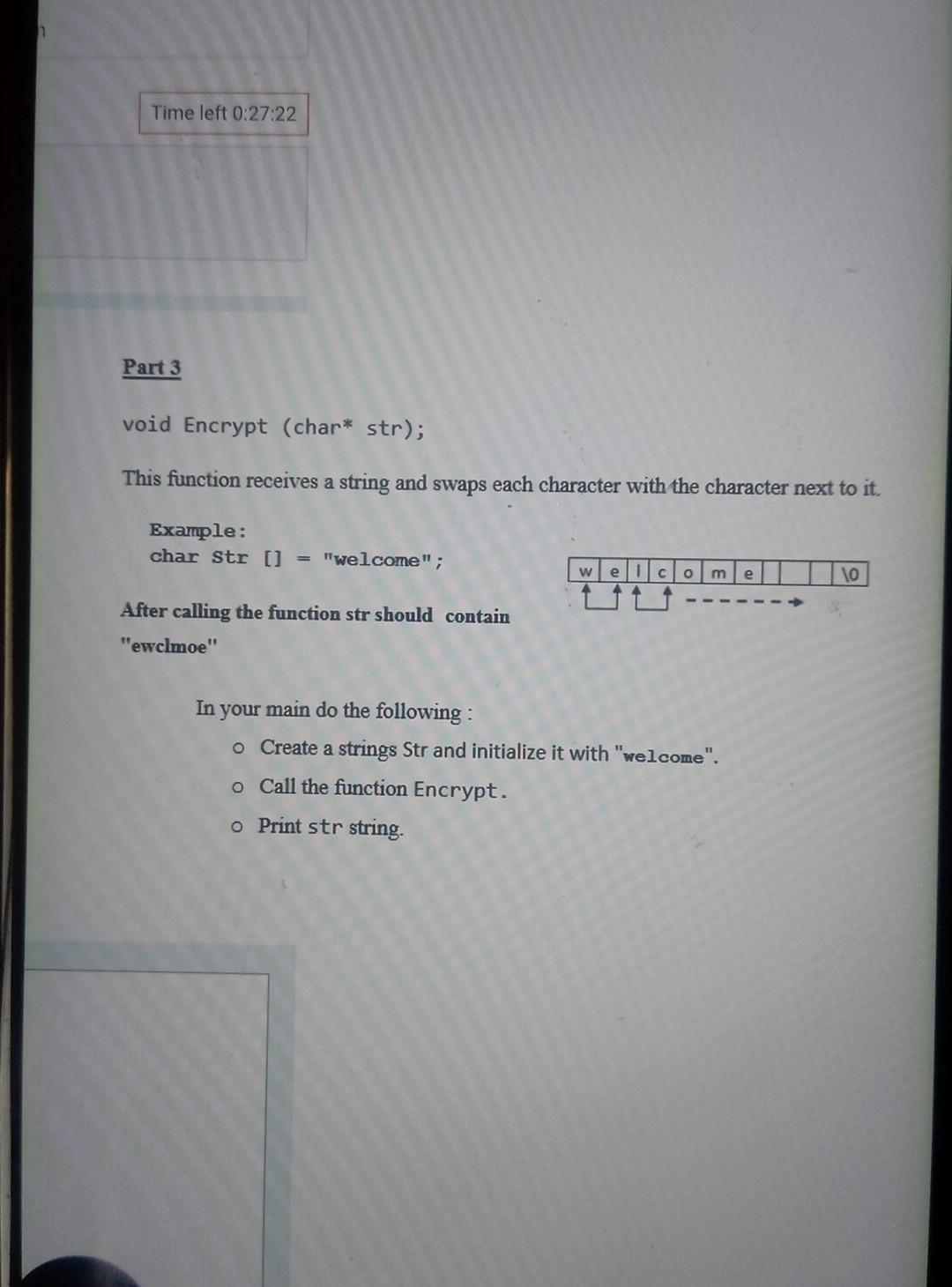 Solved Time left 0:27:22 Part 3 void Encrypt (char* str); | Chegg.com