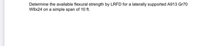 Solved Determine the available flexural strength by LRFD for | Chegg.com