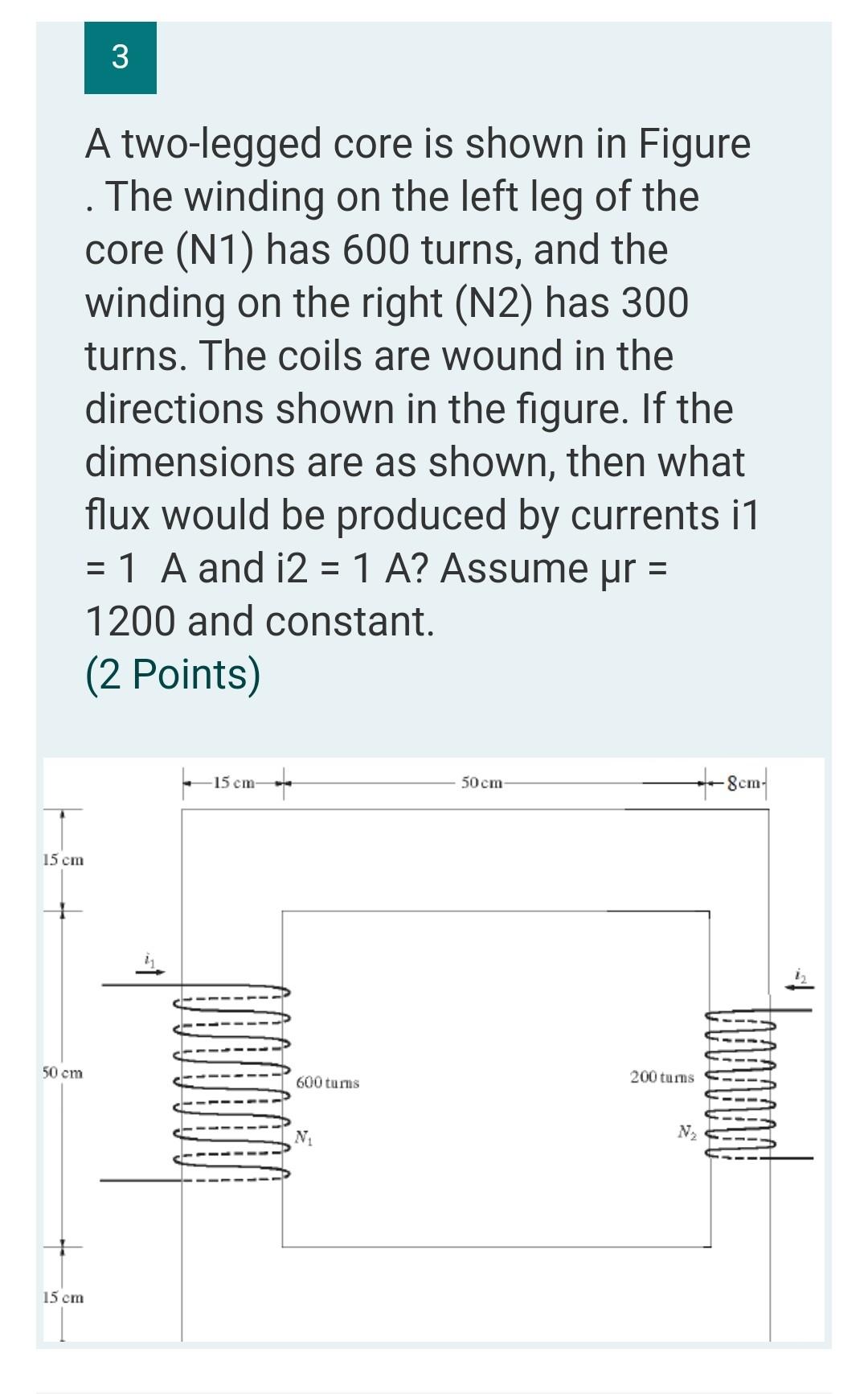 Solved 3 A two-legged core is shown in Figure . The winding | Chegg.com