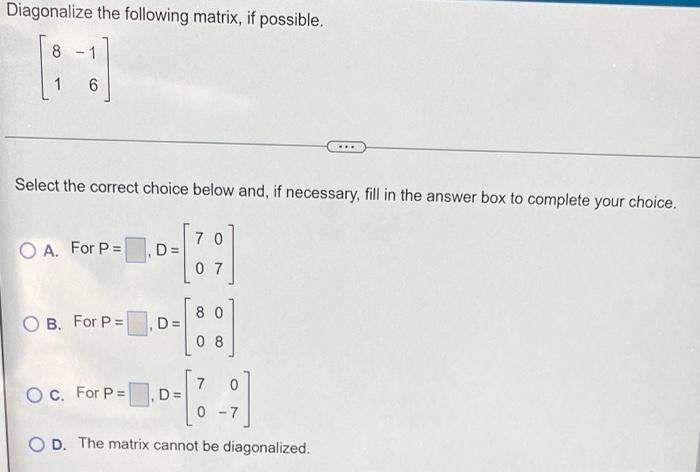 Solved Diagonalize the following matrix, if possible. 8 [1] | Chegg.com