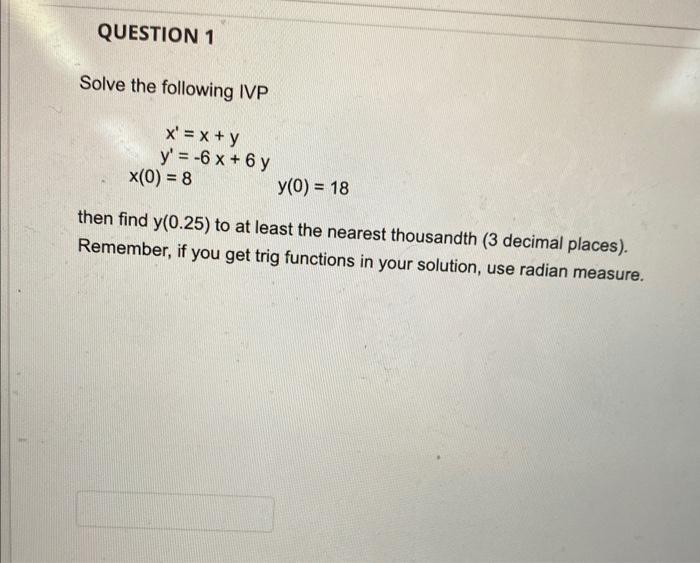 Solved Solve the following IVP x′=x+yy′=−6x+6yx(0)=8y(0)=18 | Chegg.com