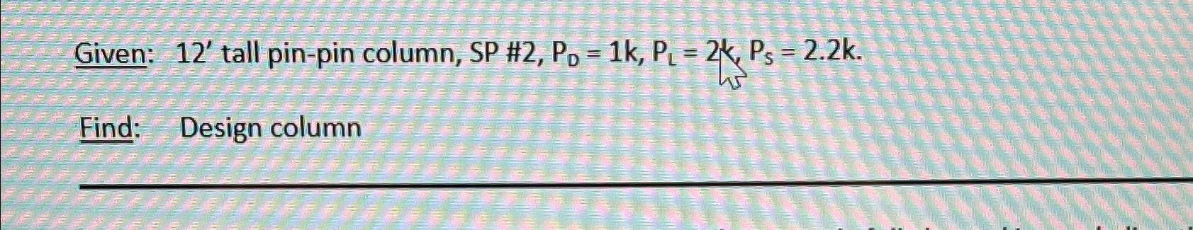 Solved Given: 12' ﻿tall pin-pin column, | Chegg.com