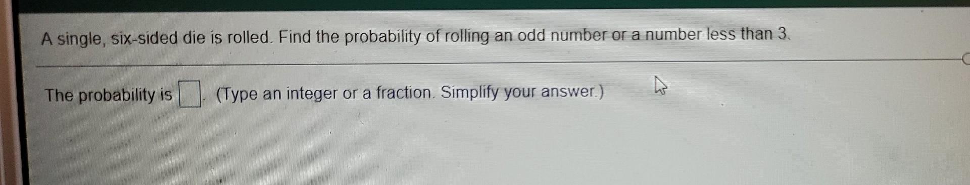 Solved A single, six-sided die is rolled. Find the | Chegg.com
