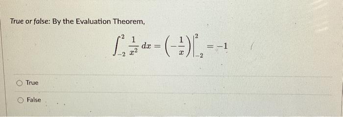 Solved True or false: By the Evaluation Theorem, \\[ | Chegg.com