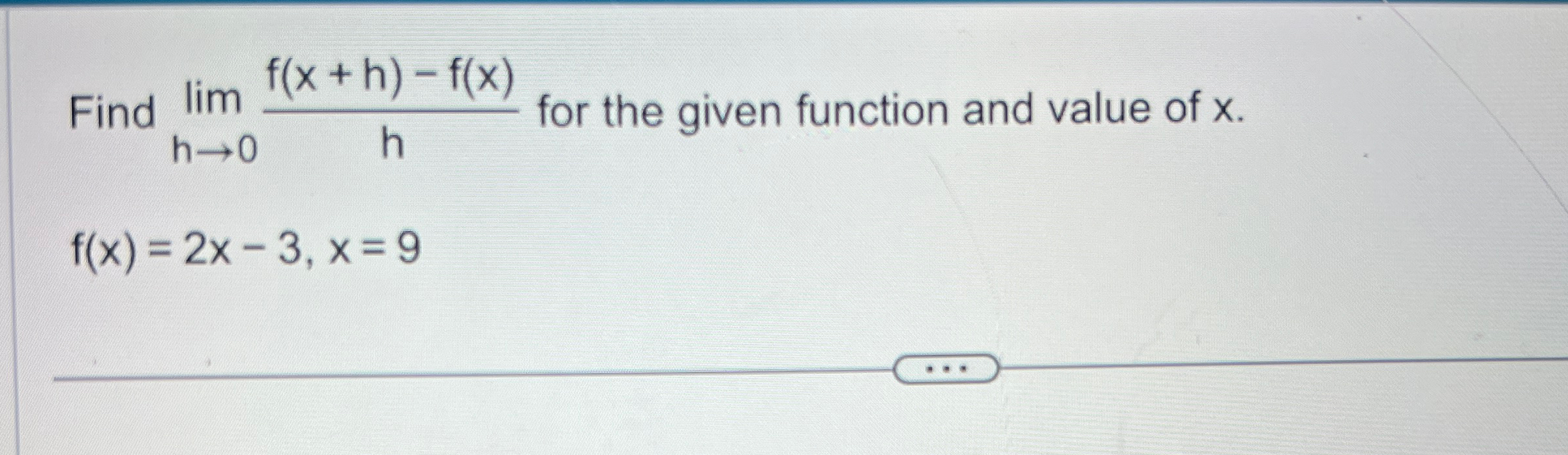 Solved Find limh→0f(x+h)-f(x)h ﻿for the given function and | Chegg.com